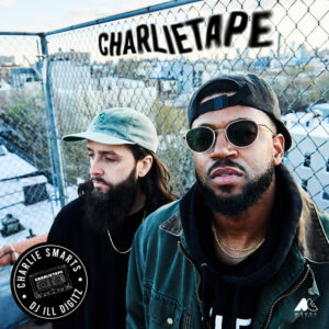 Charlie Smarts & DJ Ill Digitz – ‘CHARLIETAPE’ – Grown Up Rap